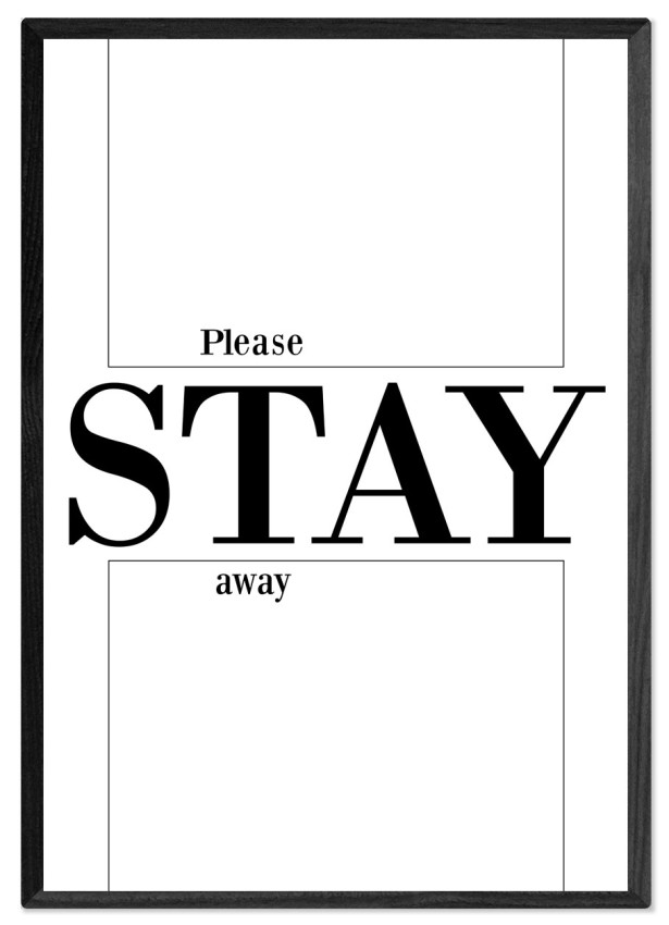 please STAY away - Simple Text Poster